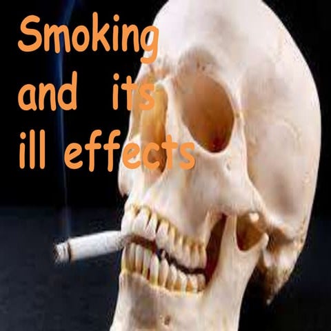 Cigarette smoking and its ill effects | PPTX