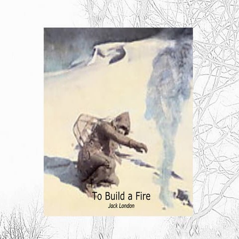 To Build A Fire | PPT