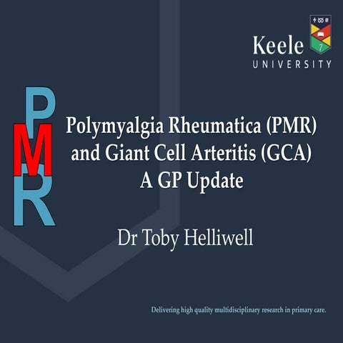 PMR and GCA: A GP Update - Dr Toby Helliwell | PPTX