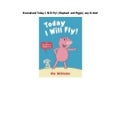 Newsstand Today I Will Fly! (Elephant and Piggie) any format