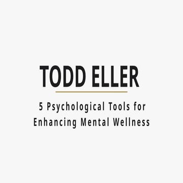 Todd Eller 5 Psychological Tools for Enhancing Mental Wellness.pptx