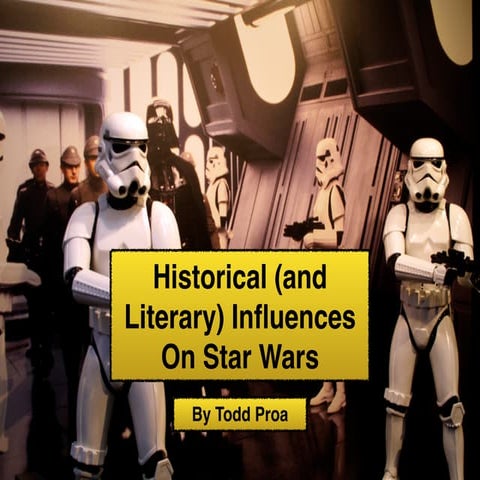 Historical (and Literary) Influences on Star Wars, by Todd Proa | PDF