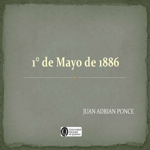 Todo comienza un 1° de mayo de 1886 | PPTX