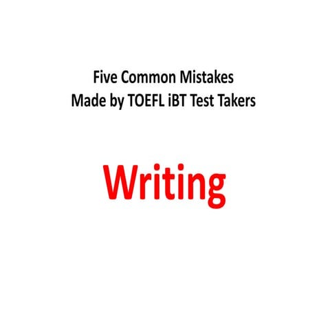 TOEFL Five Mistakes in Writing.pptx
