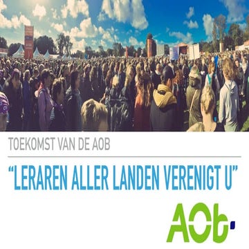 Leraren aller landen verenigt u: toekomst van de vakbond (AOb) | PPT