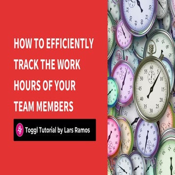 Toggl Tutorial: How To Efficiently Track The Work Hours Of Your Team ...
