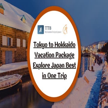 Tokyo to Hokkaido Vacation Package Explore Japan Best in One Trip.pdf