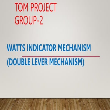 Watts indicator mechanism project- A double lever mechanism | PPTX