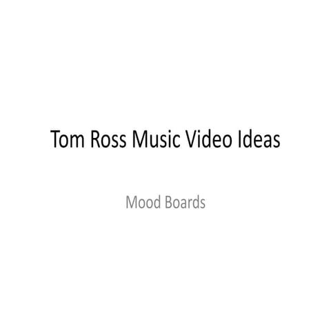 Tom ross music video ideas | PPT