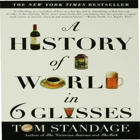 Tom Standage - A History of the World in 6 Glasses-Walker Publishing ...