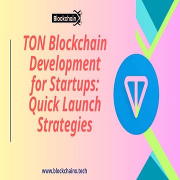 TON Blockchain Development for Startups Quick Launch Strategies.pptx