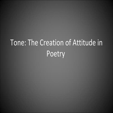 Tone:The Creation of Attitude in Poetry | PPT