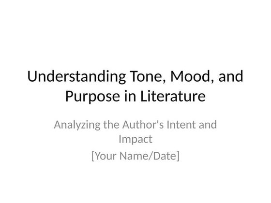 Tone, mood, author's purpose.pptx | Fiction | Books and Literature