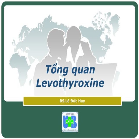 Tong quan Levothyroxine đại học y dược thành phố hồ chí minh | PPT