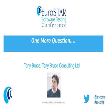 Tony Bruce - One More question.... - EuroSTAR 2013 | PDF