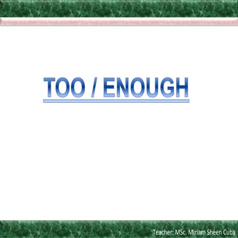 TOO - ENOUGH | PPT