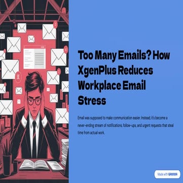 Too-Many-Emails? How-XgenPlus-Reduces-Workplace-Email-Stress | PDF