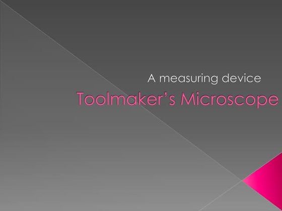 Tool maker microscope | PPTX