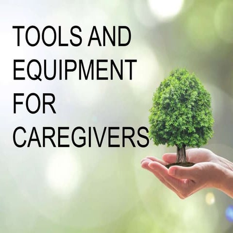 Tools and equipment used in caregiving | PPTX