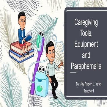 Caregiving Tools, Equipment and Paraphernalia | PPTX