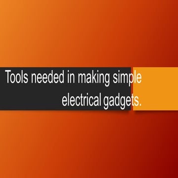 Tools needed in making simple electrical gadgets.pptx