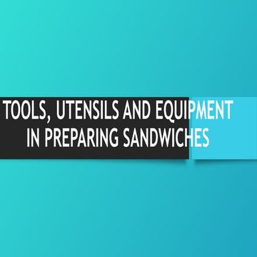 1.1 Tools, Equipment and Utensils used in Preparing Sandwiches.pptx