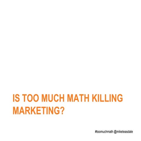 Is Too Much Math Killing Marketing? | PPTX