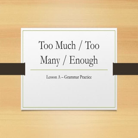 Too_Much_Too_Many_Enough_Lesson_A_course 12_grammar.pptx