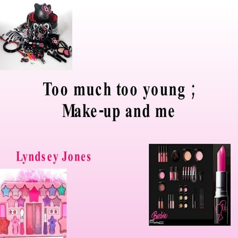 Too much too young | PPT