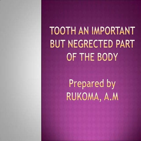 Tooth an important but neglected part of the | PPT