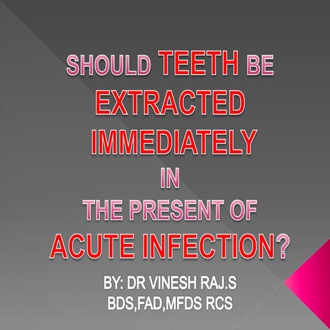 Extraction of tooth during acute infection? | PPTX