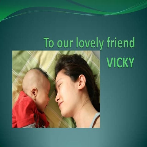 To our lovely friend Vicky | PPTX