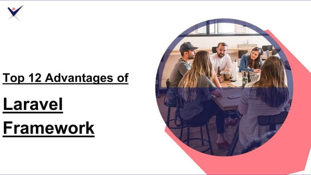 Top 12 Advantages of Laravel Framework | PPT Top 12 Advantages of Laravel Framework | PPT