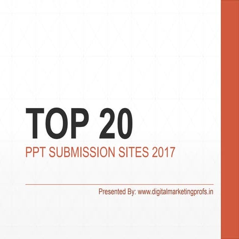 Top 20-ppt-submission-sites-2017-digital-marketing-profs | PPTX