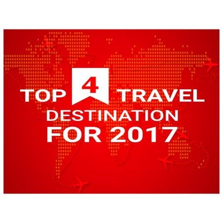 Top 4 Travel Destinations for 2017 | PDF