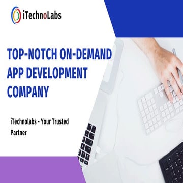 Top-Notch On-Demand App Development Company in Canada | iTechnolabs | PPT
