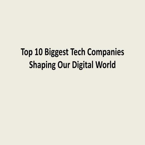 Top 10 Biggest Tech Companies Shaping Our Digital World.pptx