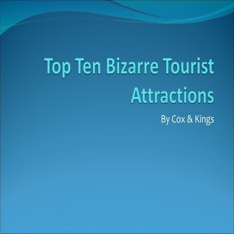 Top 10 Bizarre Tourist Attractions | PPT
