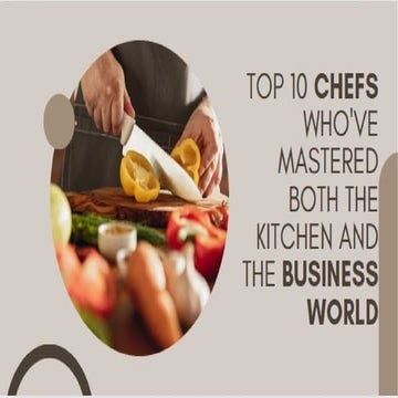 Top 10 Chefs Who've Mastered Both the Kitchen and the Business World.pptx