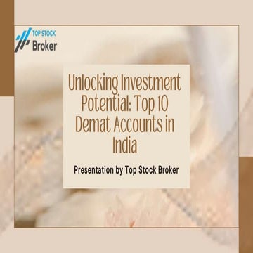 Unlocking Investment Potential: Top 10 Demat Accounts in India | PPTX