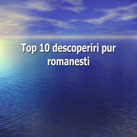 Top 10 descoperiri pur româneşti | PPS