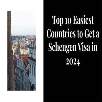 Top 10 Easiest Countries to Get a Schengen Visa in 2024 | PPT