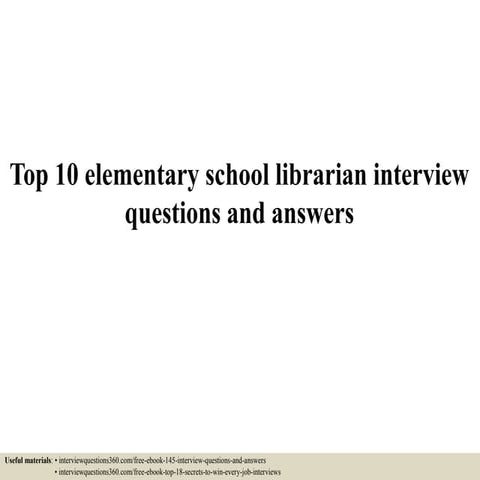Top 10 elementary school librarian interview questions and answers ...