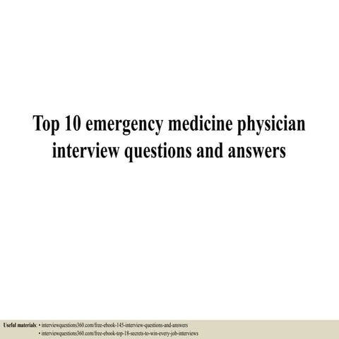 Top 10 emergency medicine physician interview questions and answers | PPTX