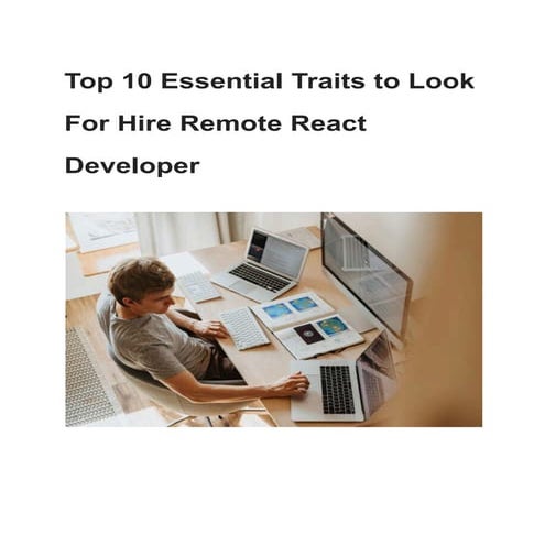 Top 10 Essential Traits to Look For Hire Remote React Developer | PDF