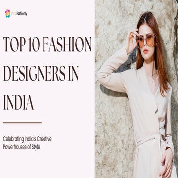 Discover Top 10 Fashion Designers in India | PDF