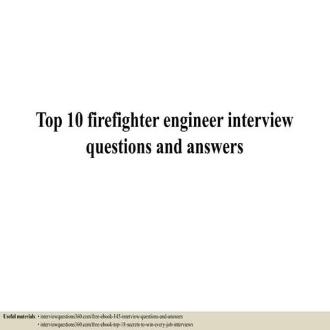 Top 10 firefighter engineer interview questions and answers | PPTX
