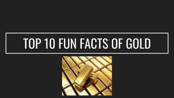 20 Interesting Facts About Gold | PPT