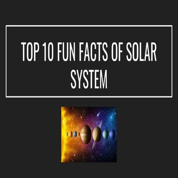 TOP 10 FUN FACTS OF SOLAR SYSTEM | PPTX
