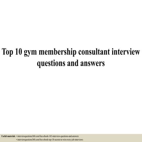 Top 10 gym membership consultant interview questions and answers | PPTX